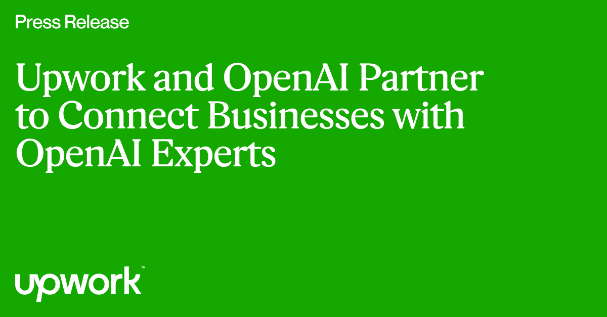 Upwork and OpenAI Partner to Connect Businesses with OpenAI Experts | Upwork